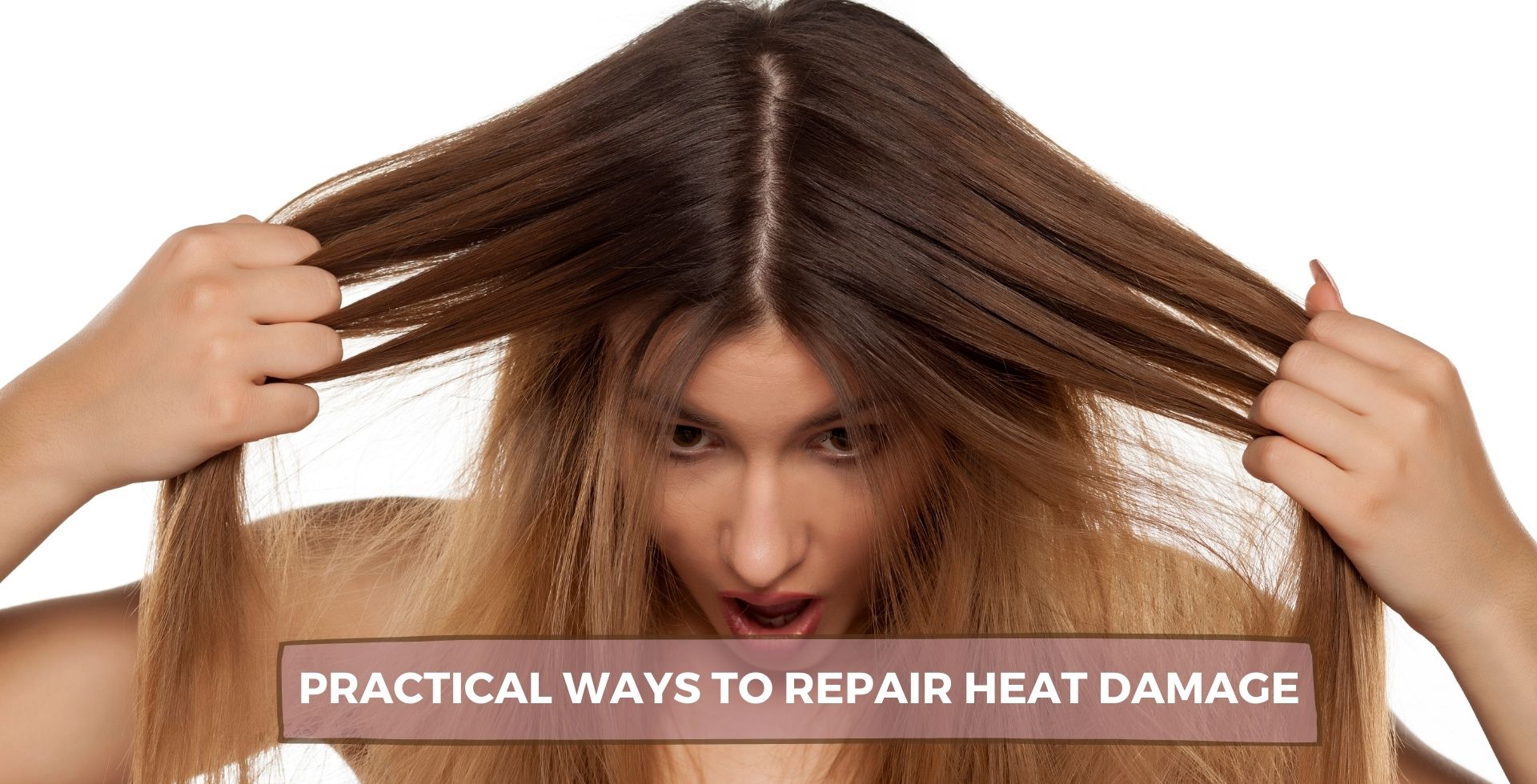 Practical Ways To Repair Heat Damage – klarafairebeauty